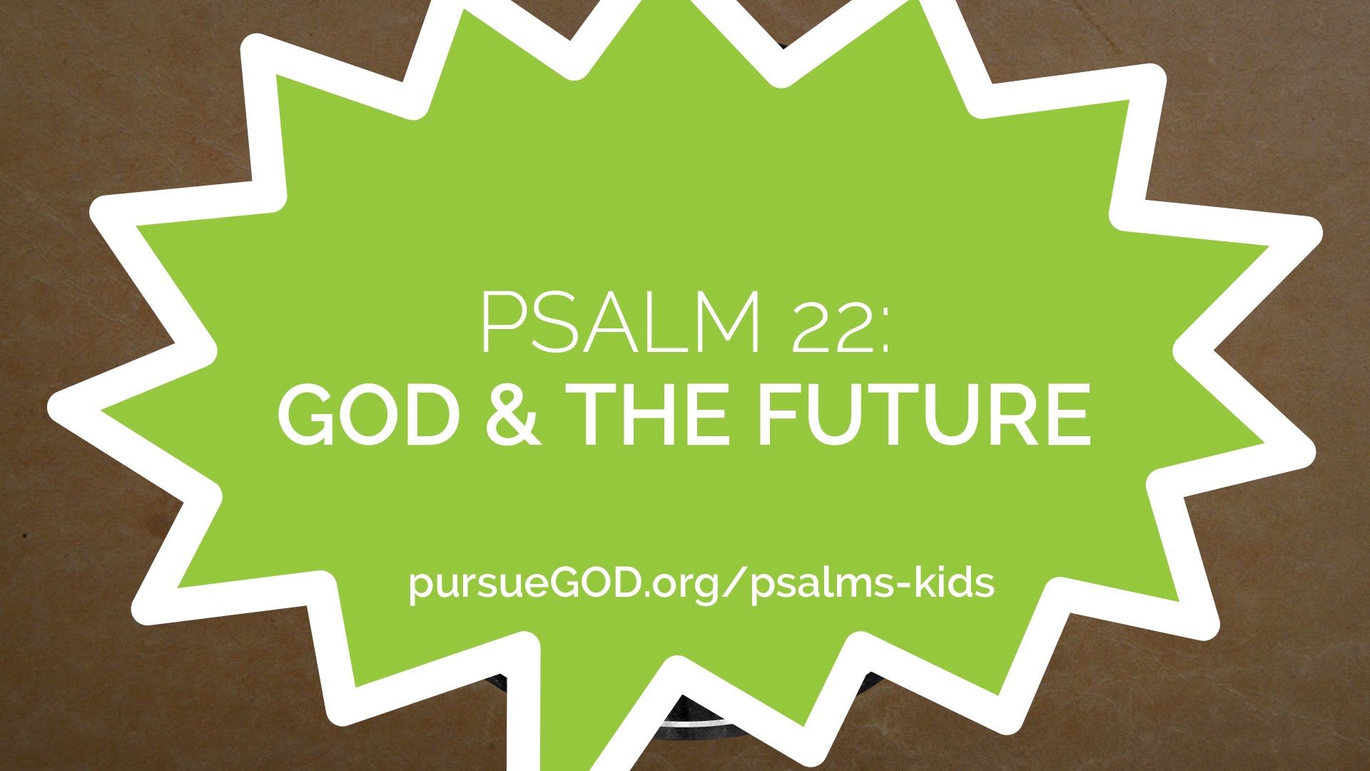 Psalm 22 God And The Future Kids PursueGOD psalm-22-god-and-the-future-kids-pursuegod