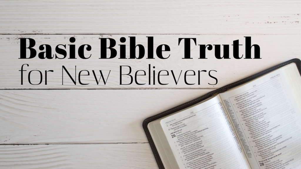 Basic Bible Truth for New Believers | pursueGOD.org